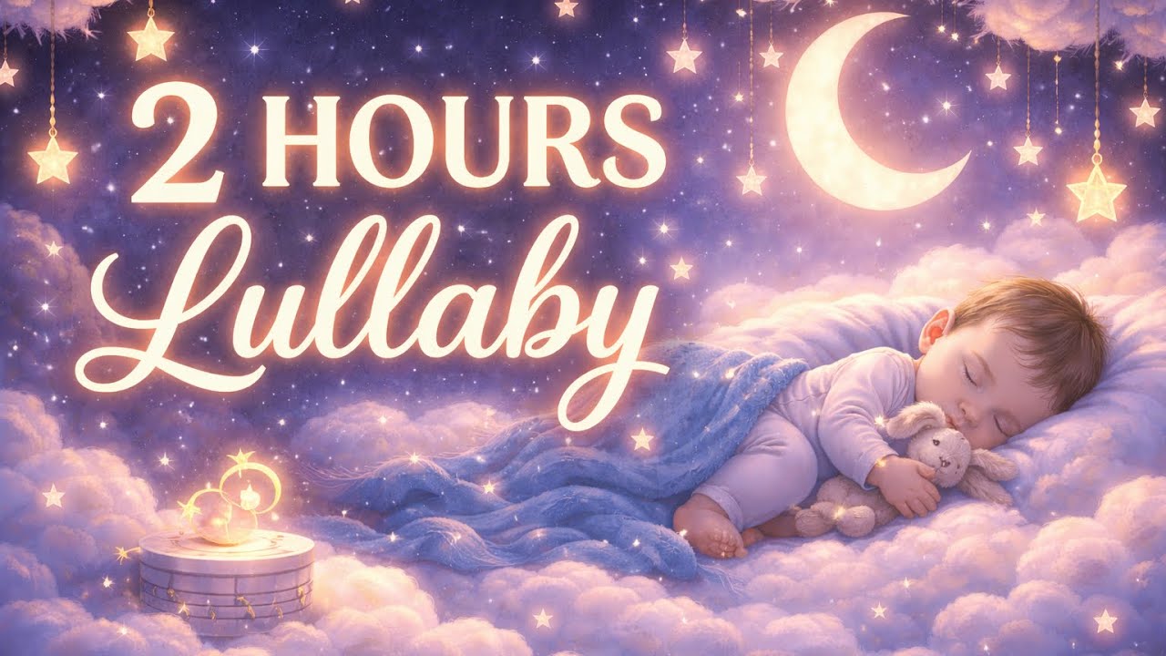 2 HOURS LULLABY 🌙 Baby Sleep Music | Deep Sleep for Babies, Calm Night ...