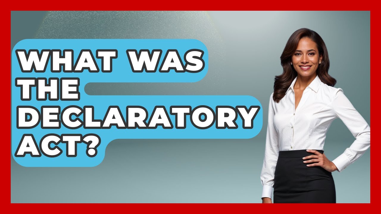 What Was The Declaratory Act? - Making Politics Simple - YouTube