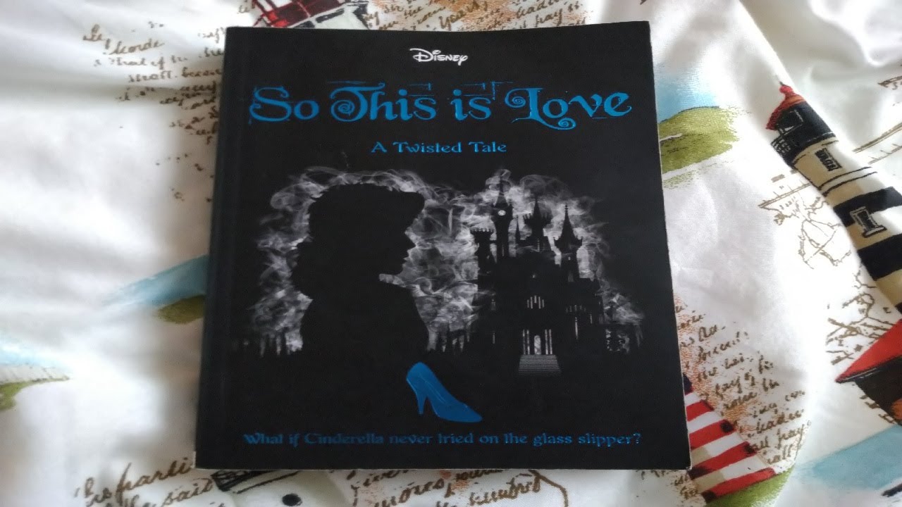 So, This Is Love - Twisted Tales. Disney Cinderella by Elizabeth Lim ...