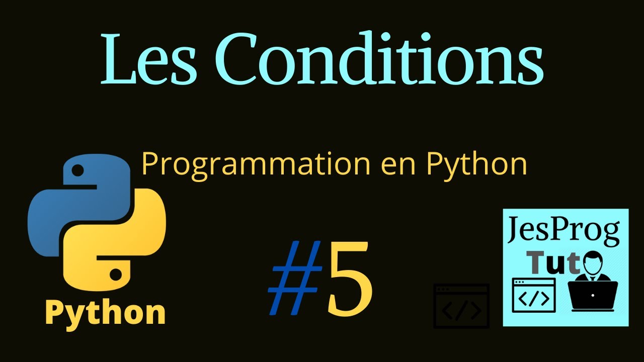Programmer en python #5 - Les Conditions (JesProg Tuto) - YouTube