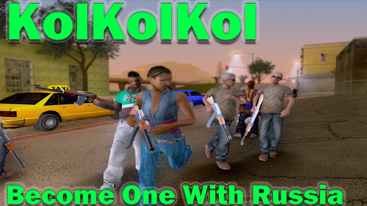 GTA San Andreas Mods - KolKolKol & Become One With Russia - YouTube