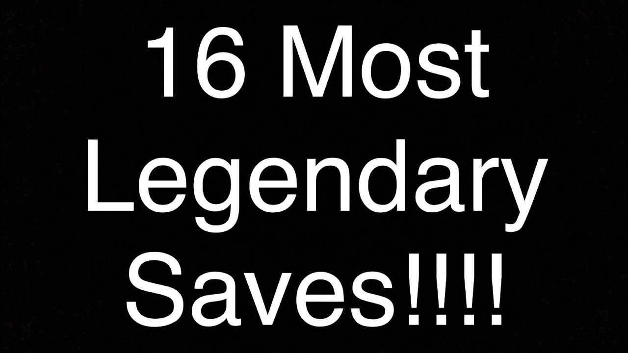 16 Most Legendary Saves!!!! - YouTube