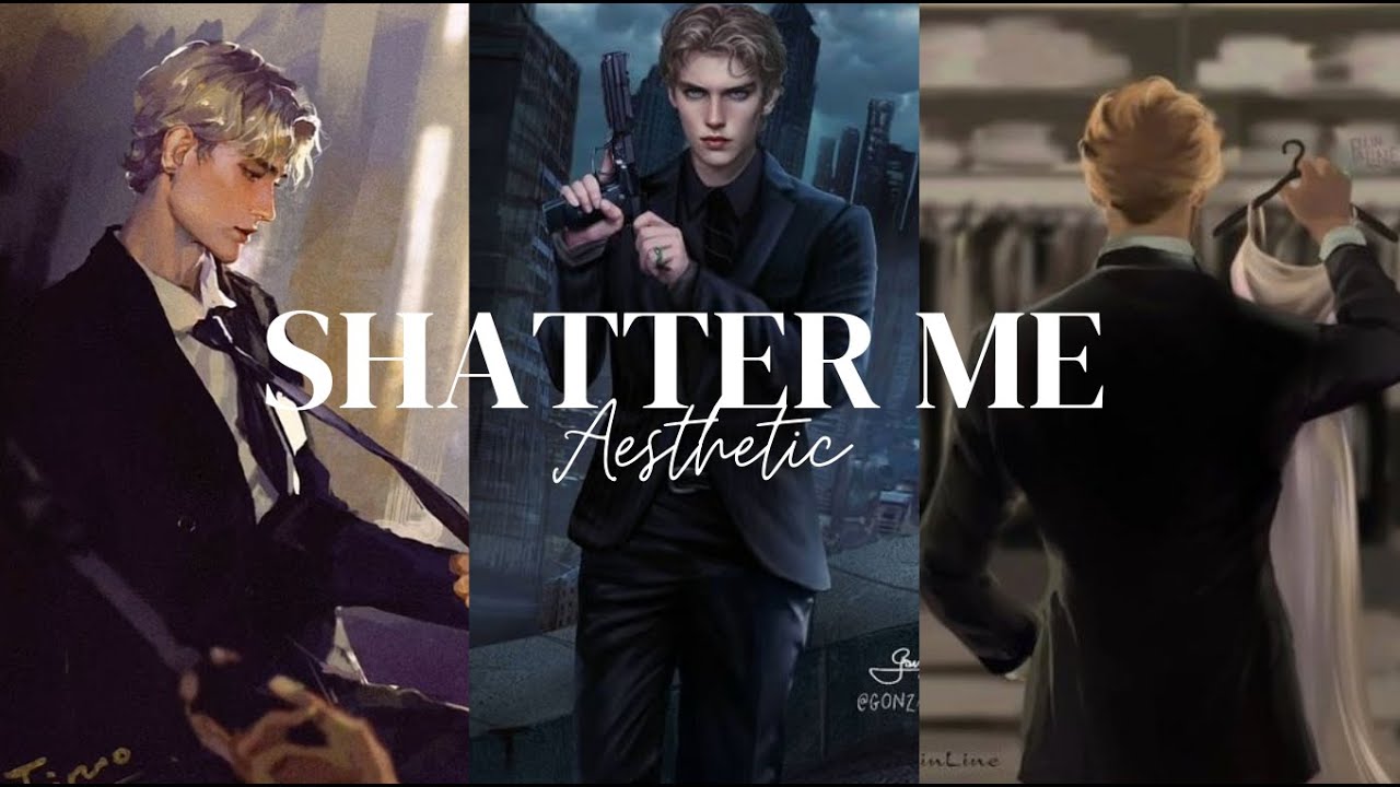 Shatter Me Aesthetic Youtube