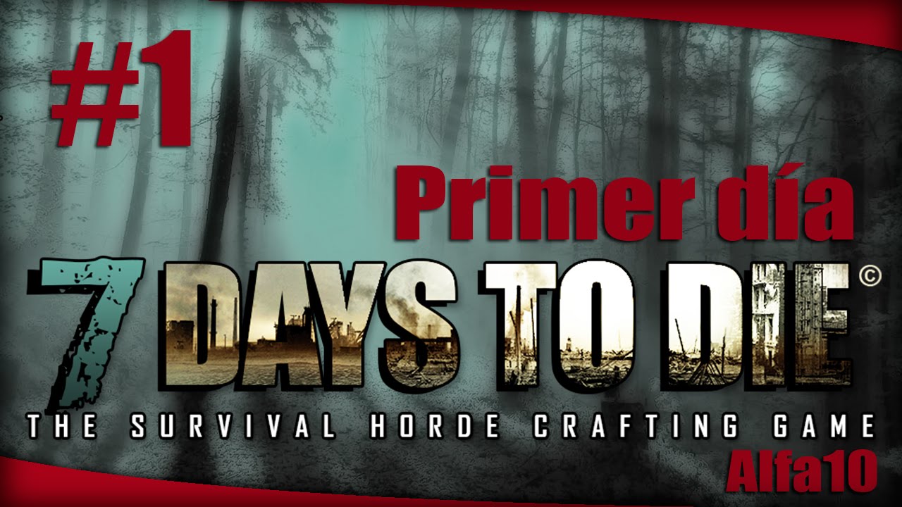 7 Days to Die-survival horde crafting-Primeros momentos- Steam early ...