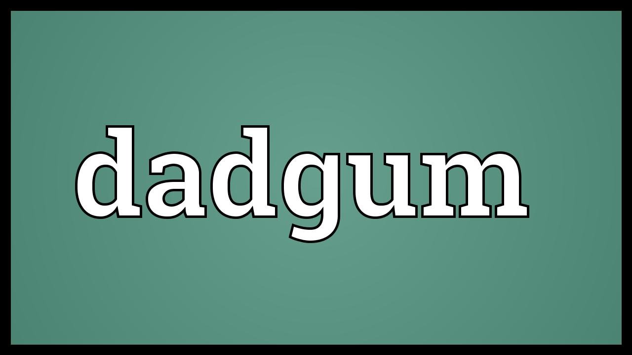 Dadgum Meaning - YouTube