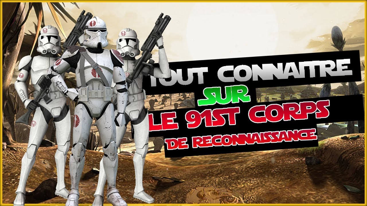 Le 91st Corps de reconnaissance TCS StarWars #7 - YouTube