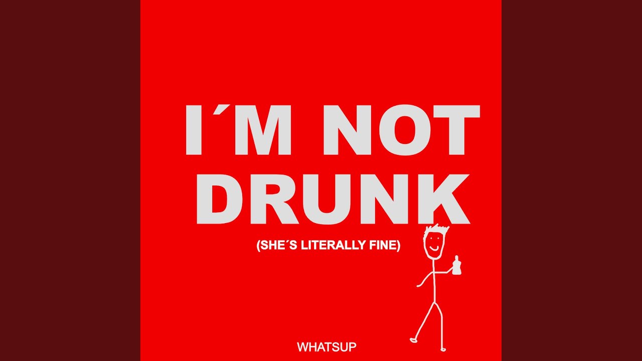 I m Not Drunk She s Literally Fine YouTube i-m-not-drunk-she-s-literally-fine-youtube