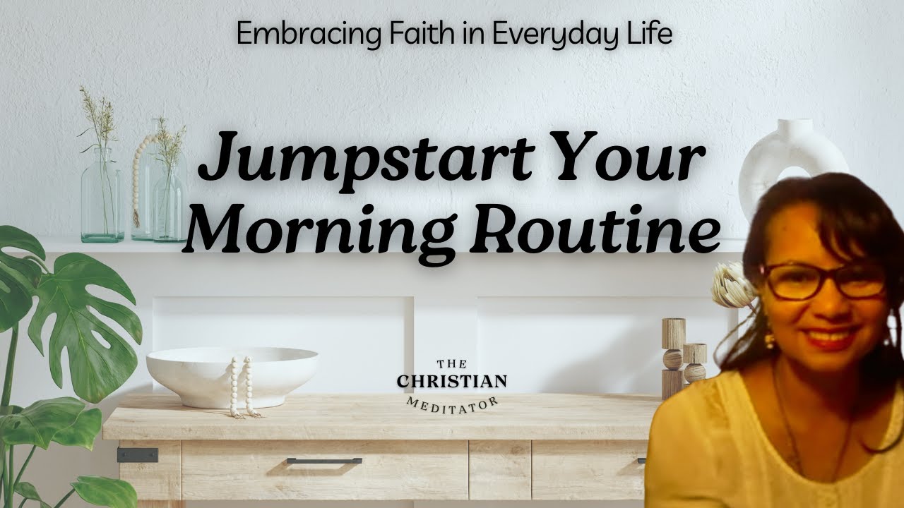 20 Minute Biblical Morning Routine to Jumpstart Your Day & Reset Your ...