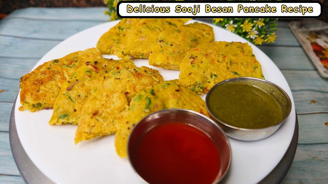 Delicious Sooji Besan Pancake Recipe | Healthy Breakfast Recipe ...