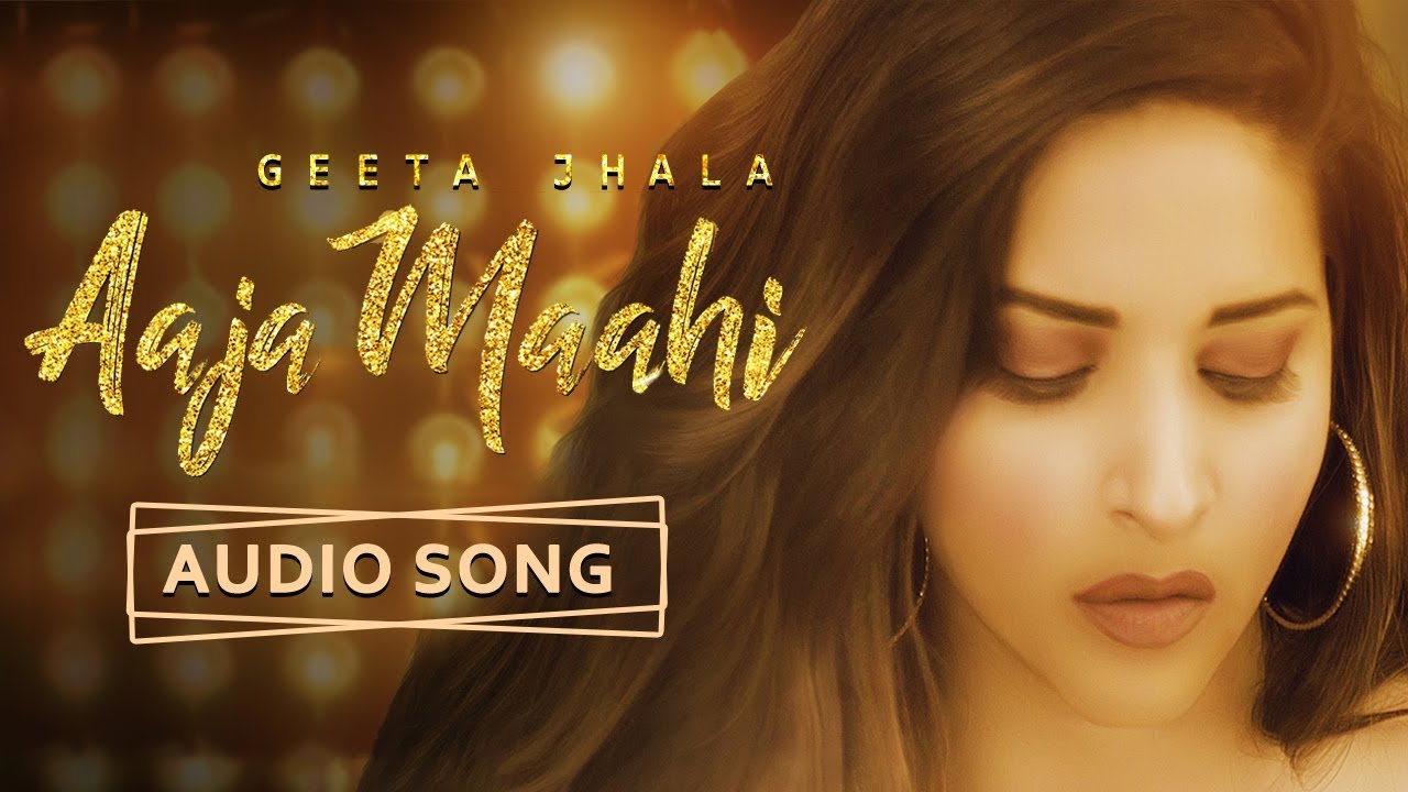 Aaja Maahi | Geeta Jhala | New Punjabi Song with CRBT codes | Music ...