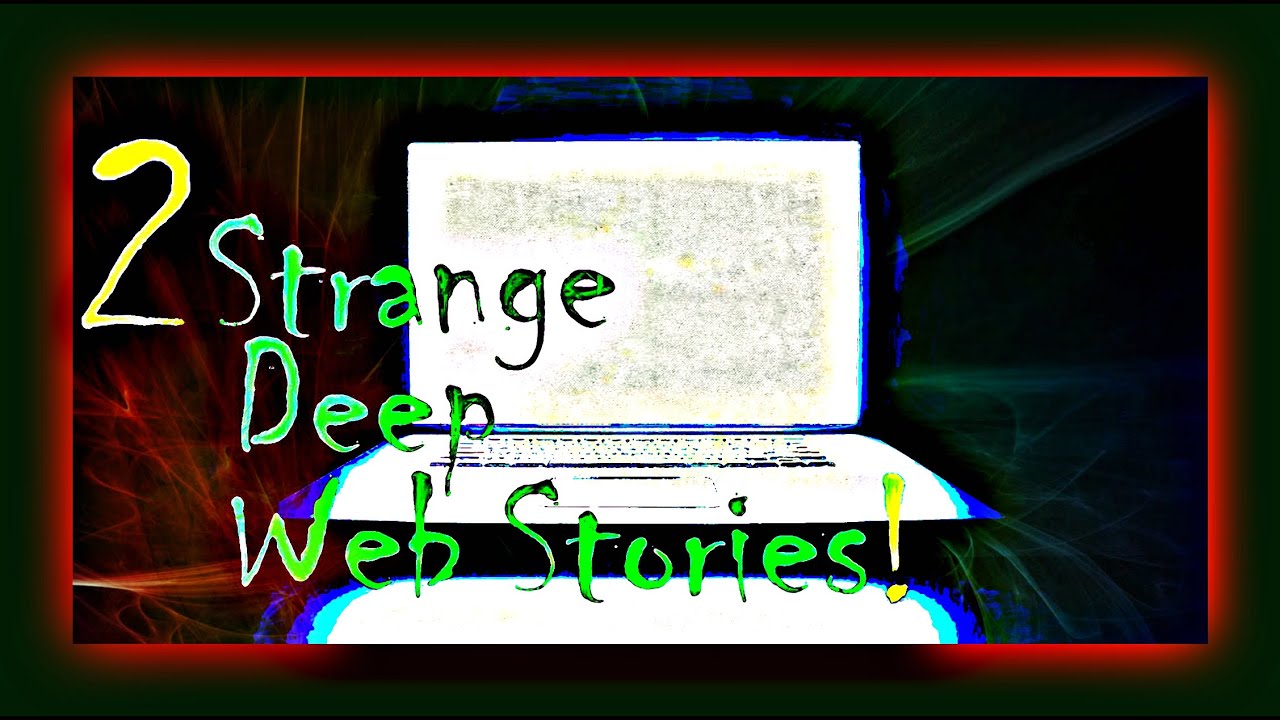 2 Strange Deep Web Stories! [Explicit Content] - YouTube