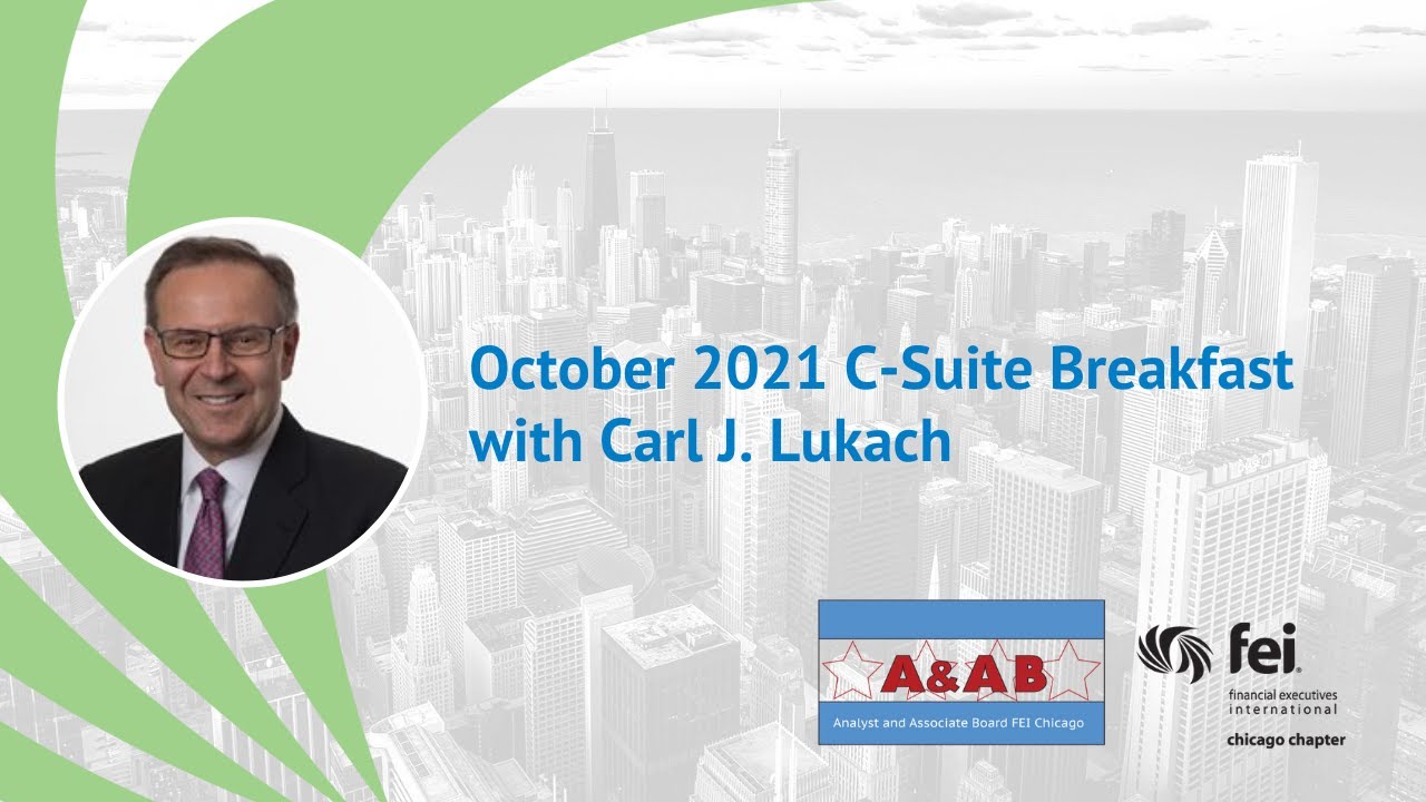 October 2021 C-Suite Breakfast with Carl J. Lukach - FEI Chicago - YouTube
