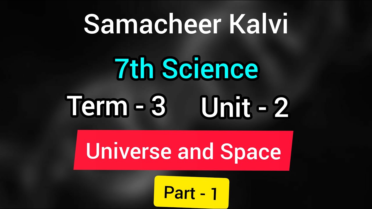 Universe and Space | Unit 2 | 7th Science | Term 3 | Part 1 | - YouTube