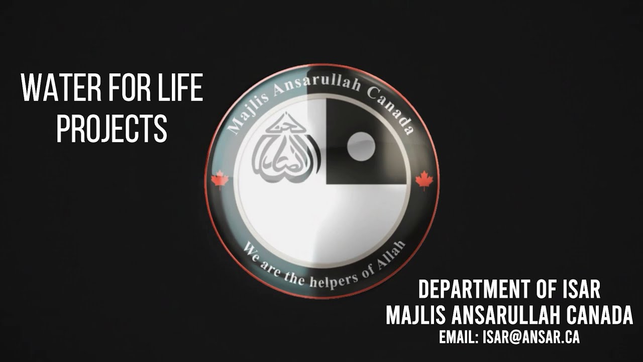 Ansarullah Canada Water for Life Projects by Isar Department : Serving ...