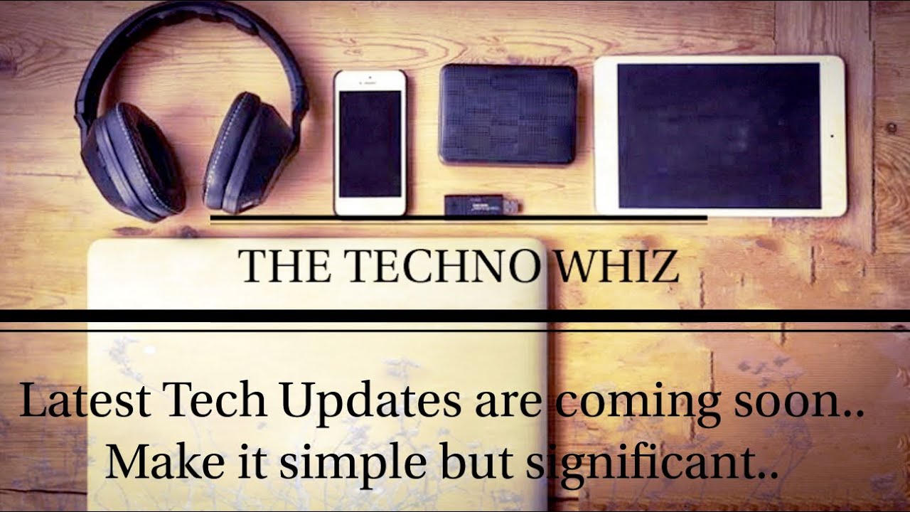 INTRO~WELCOME TO MY CHANNEL~THE TECHNO WHIZ~LATEST TECHNOLOGY UPDATE ...