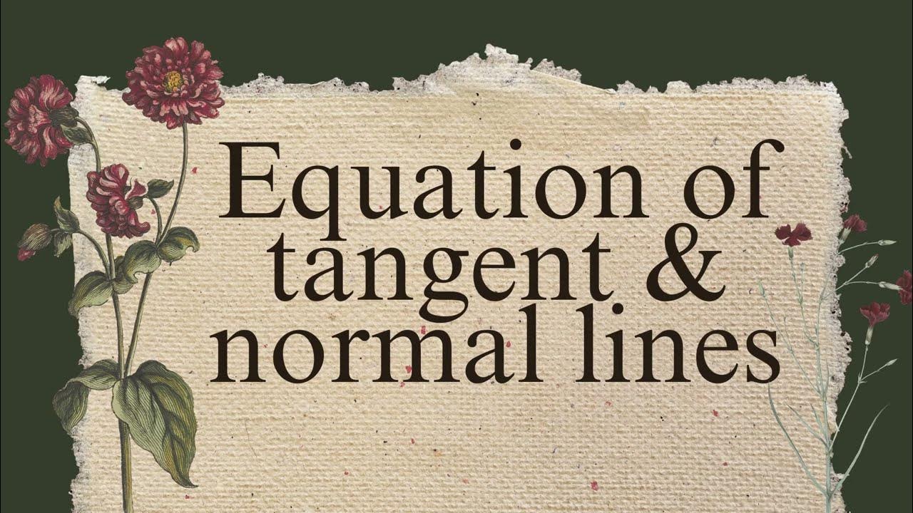 Tangents and Normal lines equations | Calculus | Study with IITian ...