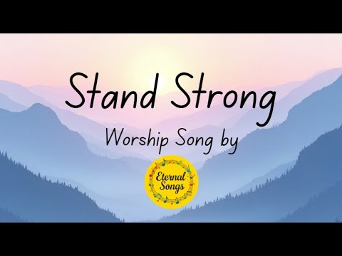 Stand Strong – Christian Worship Song with Lyrics | Eternal Songs (New ...