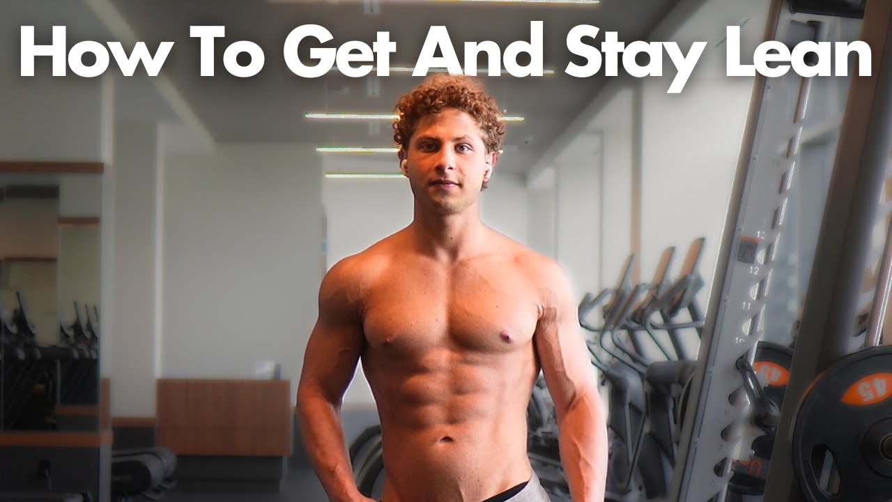How To Get Lean & STAY Lean Forever - YouTube