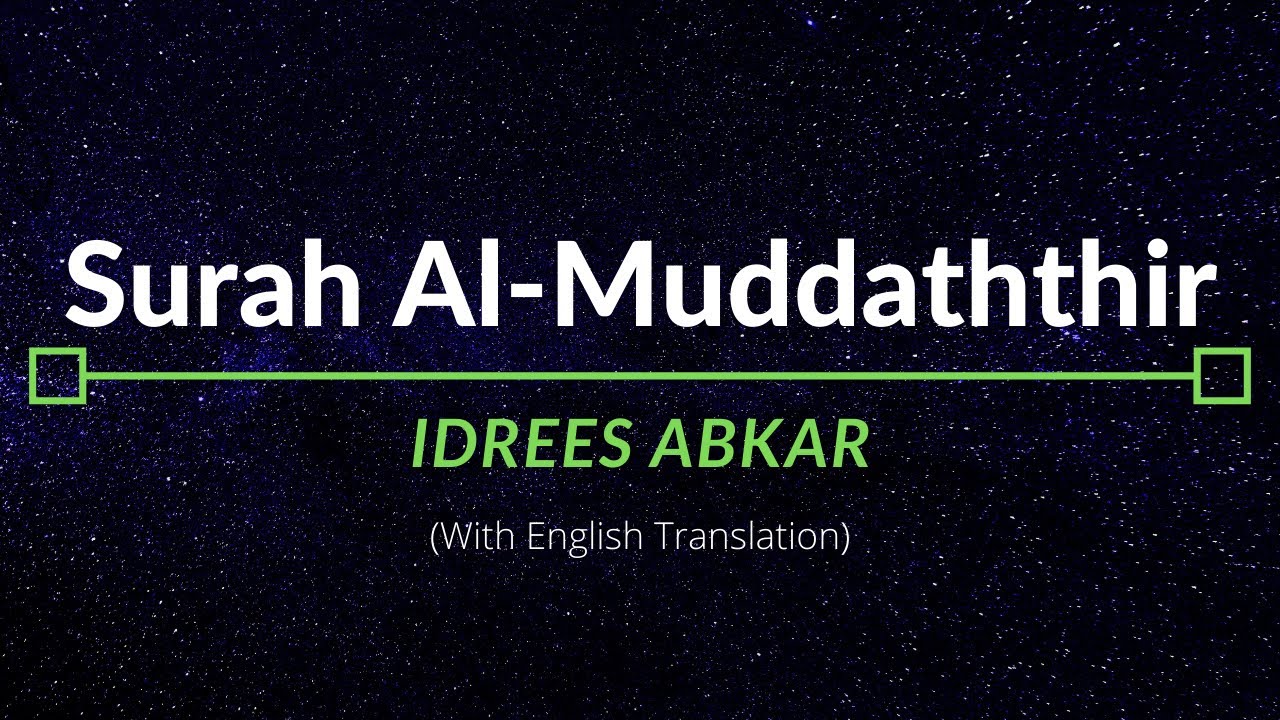 Surah Al Muddaththir Idrees Abkar English Translation
