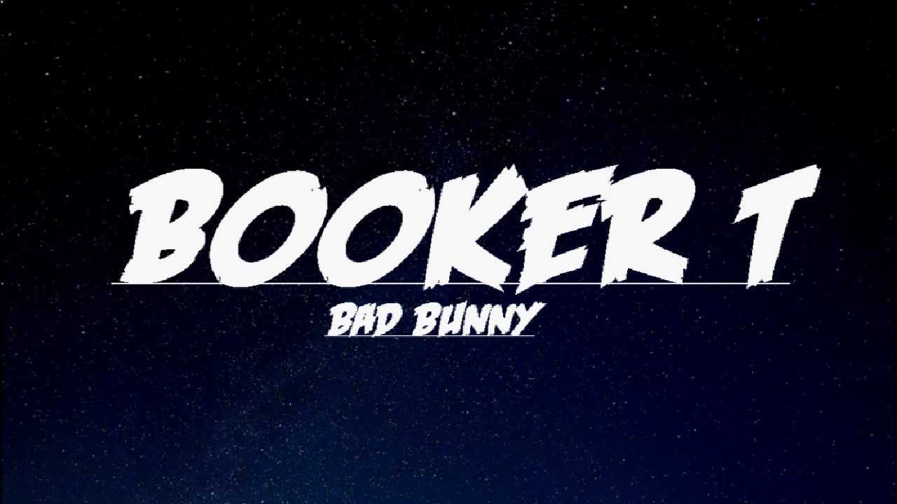 BAD BUNNY - BOOKER T (Lyrics) - YouTube