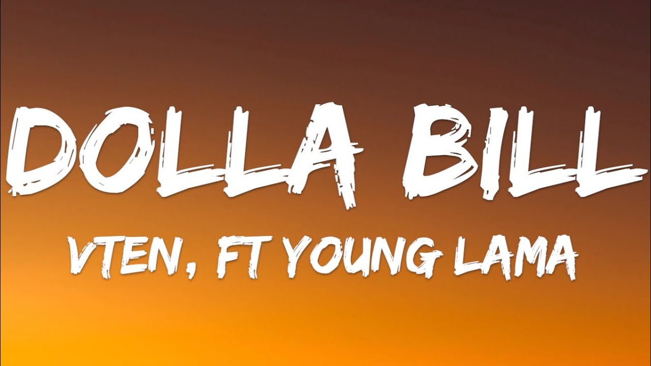 Vten ft. Young Lama - Dolla Bill (Lyrics) - YouTube