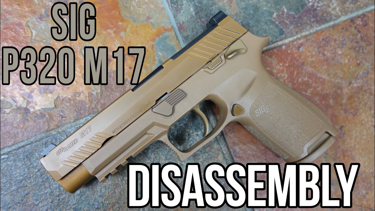 Sig Sauer P320 & M17 Disassembly - YouTube