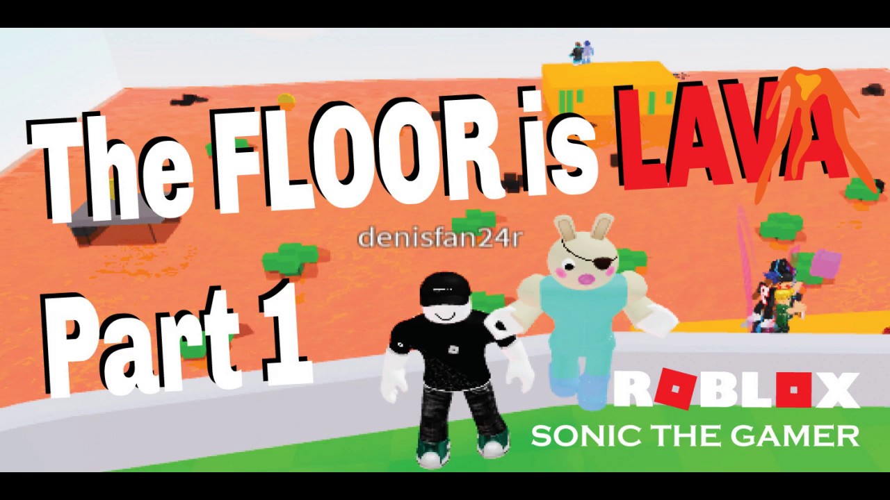 ROBLOX The Floor is Lava - Part 1 Sonic The Gamer - YouTube