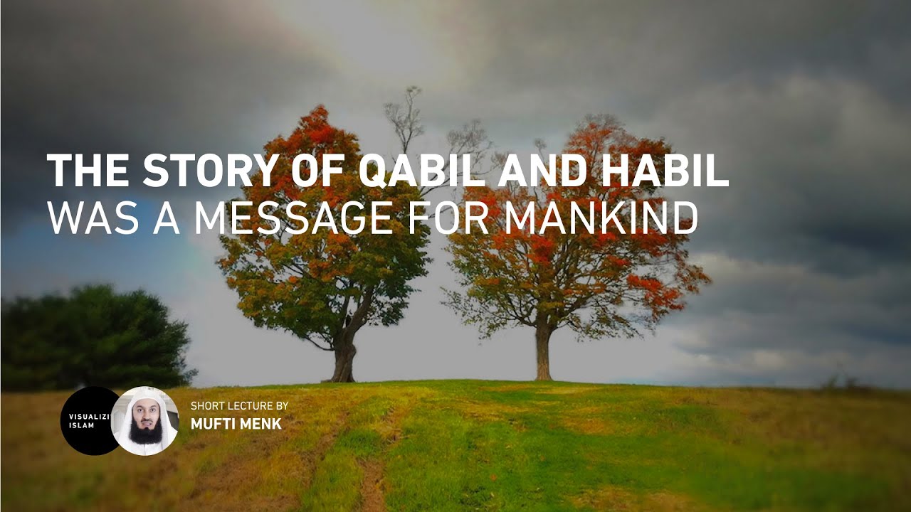 The Story Of Qabil And Habil was a Message for Mankind by Mufti Menk ...