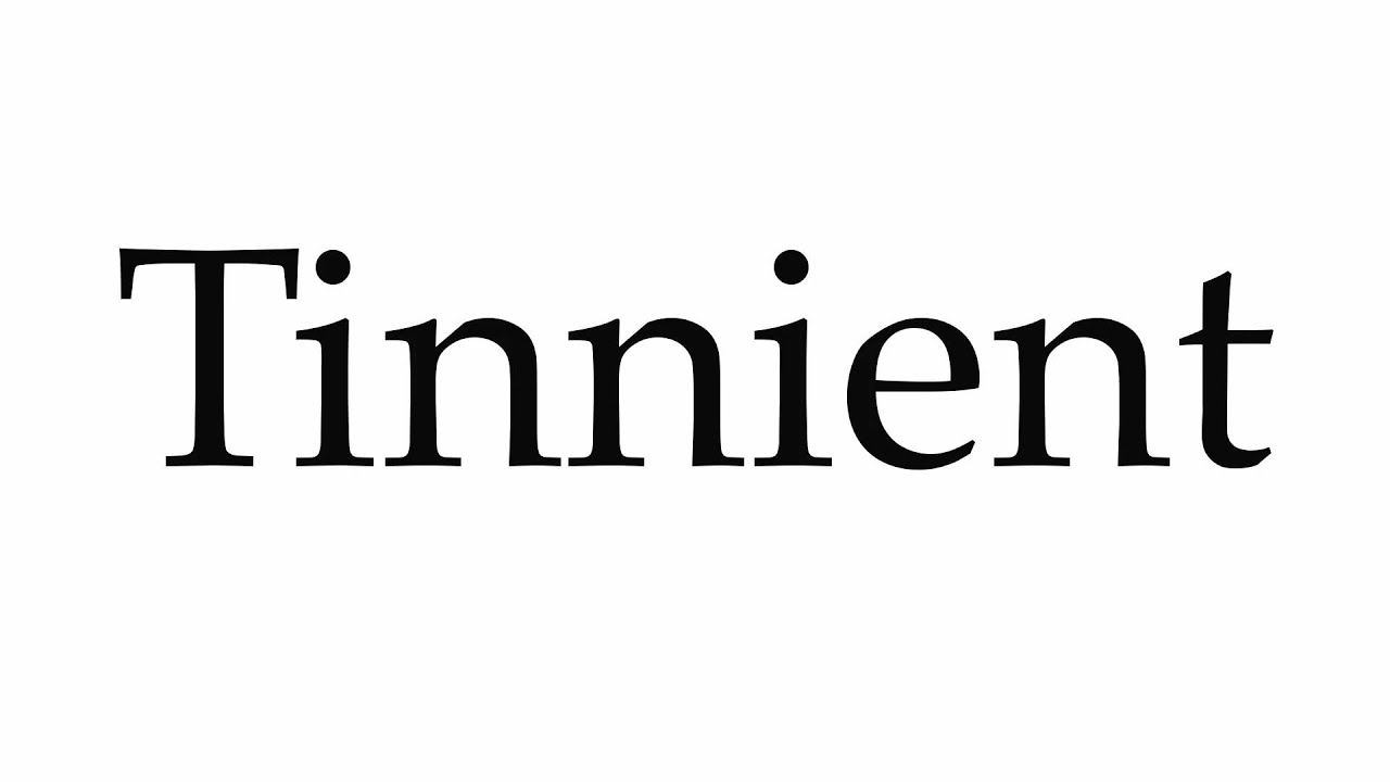 How to Pronounce Tinnient - YouTube
