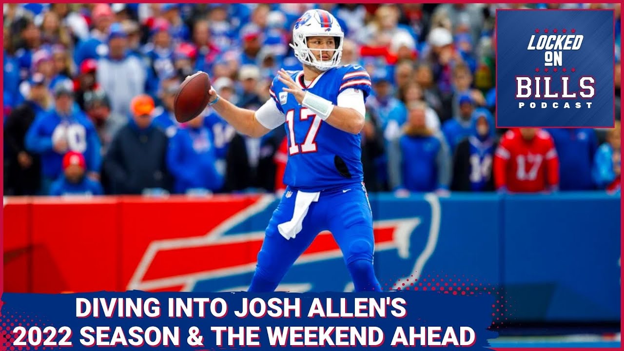 Diving Into Buffalo Bills QB Josh Allen's 2022 Season & the Weekend in ...