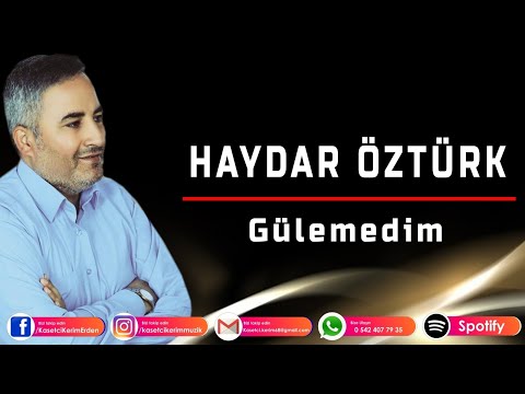 HAYDAR ÖZTÜRK - GÜLEMEDİM