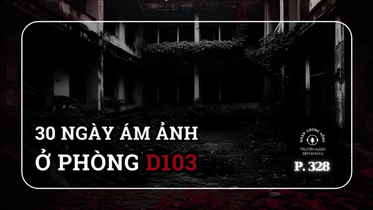 Nhân chứng sống #328: D103 - Căn phòng cần tránh xa #chuyenmacothat - YouTube