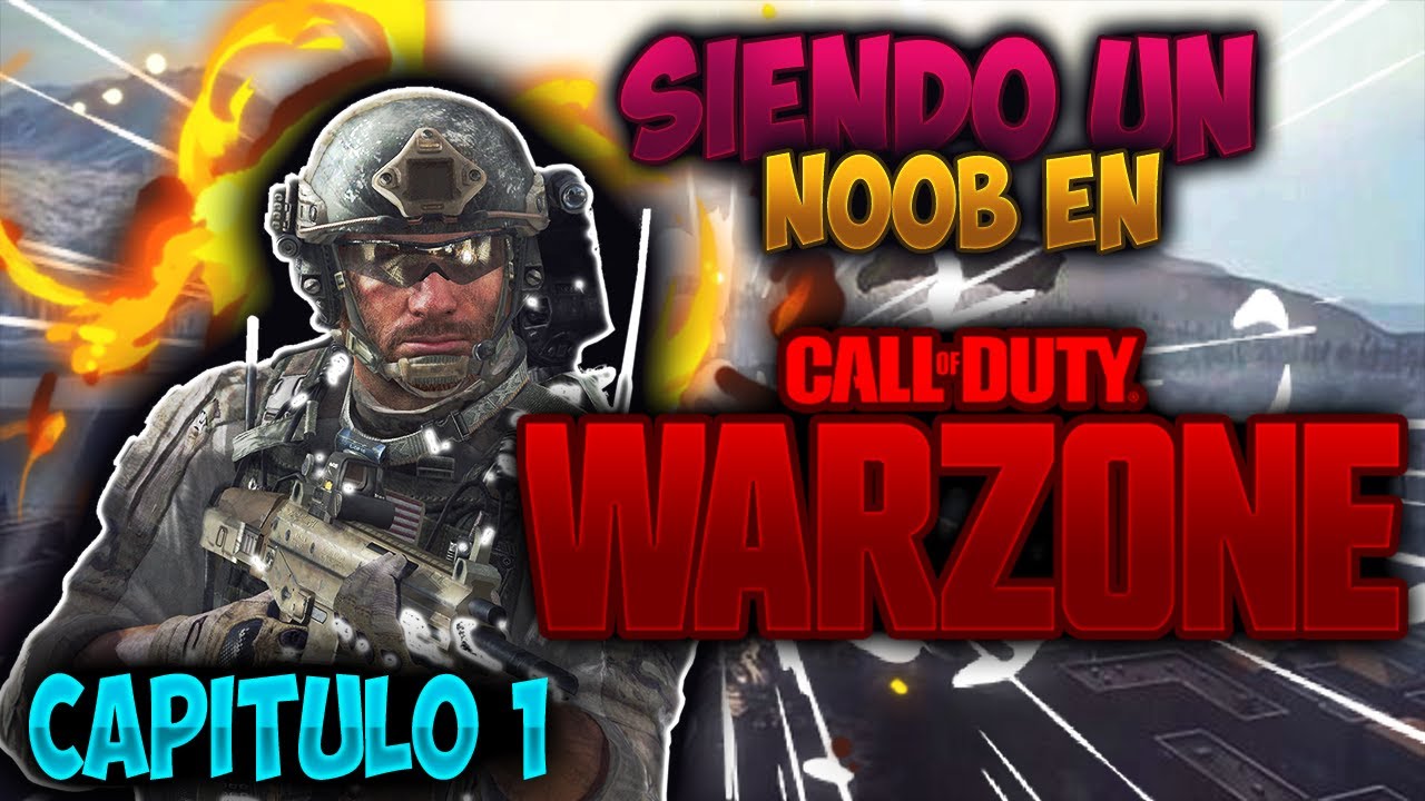 SIENDO UN NOOB-CAPITULO 1-CALL OF DUTY WARZONE - YouTube