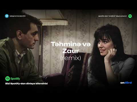 Təhminə və Zaur filmindən musiqi remix
