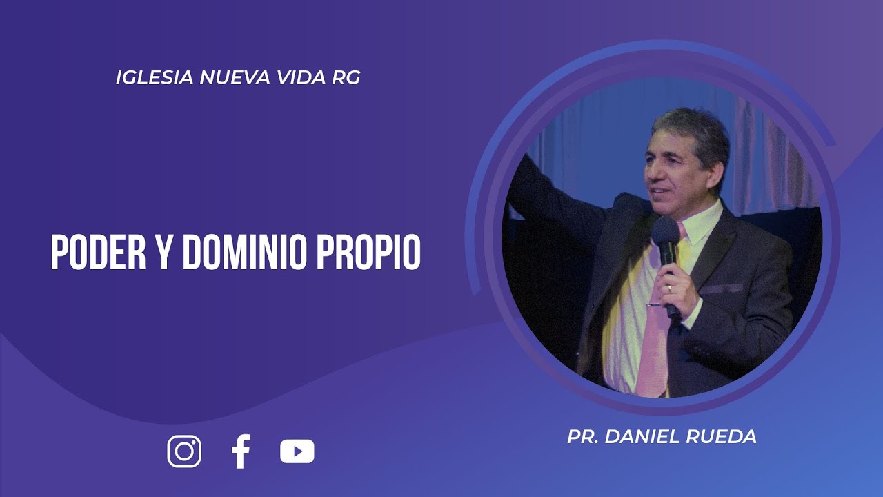 Poder y Dominio Propio | Pr. Daniel Rueda - YouTube