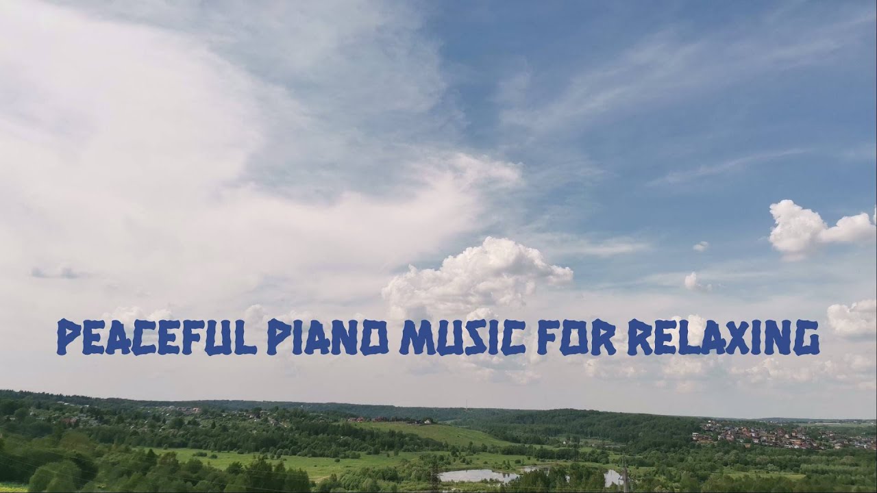 Peaceful piano music for relaxing. - YouTube