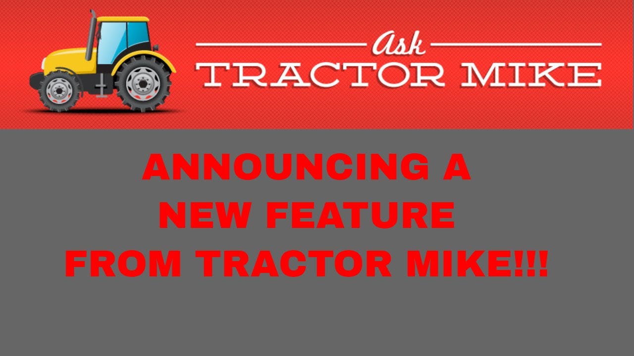 New Feature for the Tractor Mike Channel - YouTube