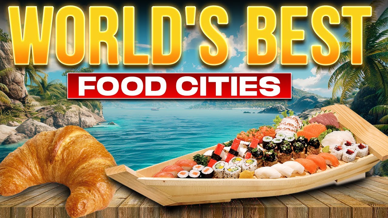 The Best Food Cities in the World A Culinary Travel Guide - YouTube