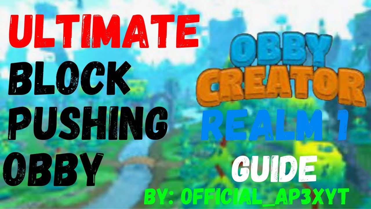 Roblox Obby Creator: Ultimate Block Pushing Obby [REALM 1] Guide [By ...