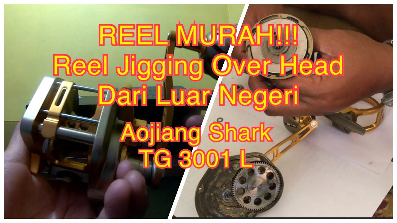 REEL MURAH Jigging Overhead AOJIANG SHARK TG 3001 | Unboxing & Riview ...