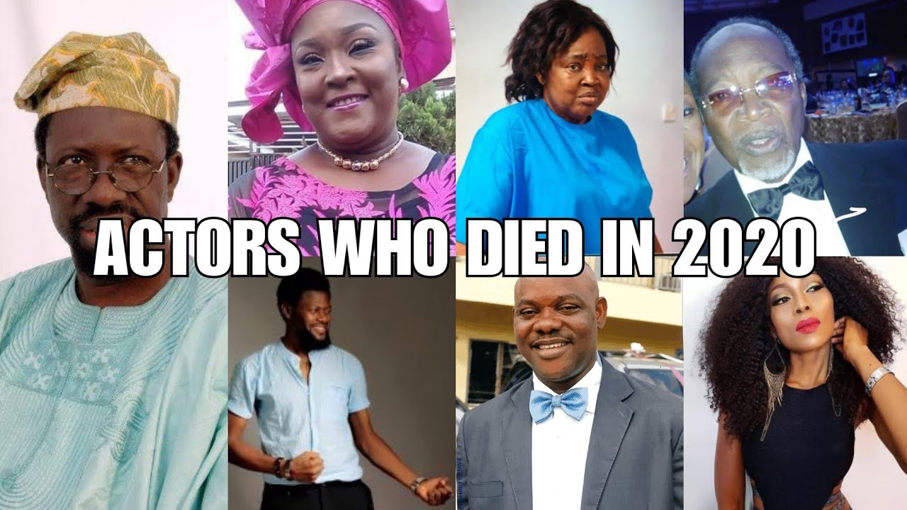 TOP 10 NIGERIAN NOLLYWOOD ACTORS AND CELEBRITIES WHO DIED IN 2020 - YouTube