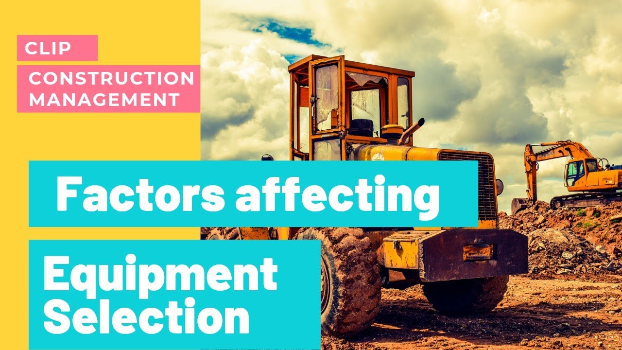 Factors affecting equipment selection.| Construction Management ...