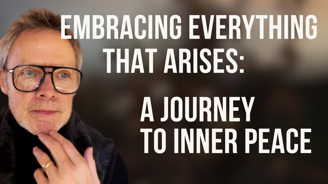 Embracing Everything That Arises: A Journey to Inner Peace | Kavi ...