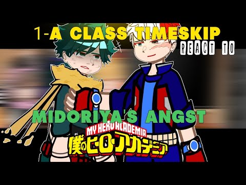 Future 1-A Class react to Midoriya's ANGST || My Hero Academia TIMESKIP ...
