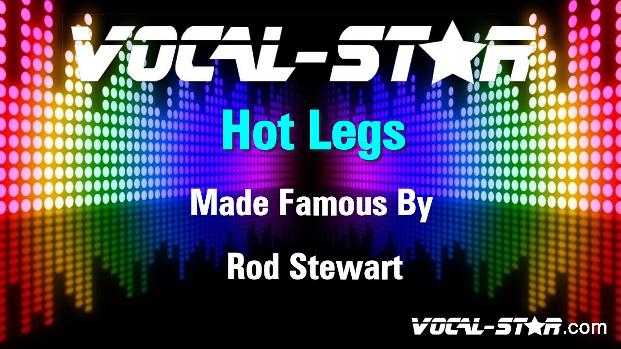 Rod Stewart - Hot Legs (Karaoke Version) with Lyrics HD Vocal-Star ...