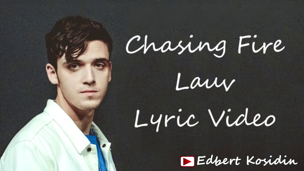 Chasing Fire - Lauv (Lyrics Video) - YouTube