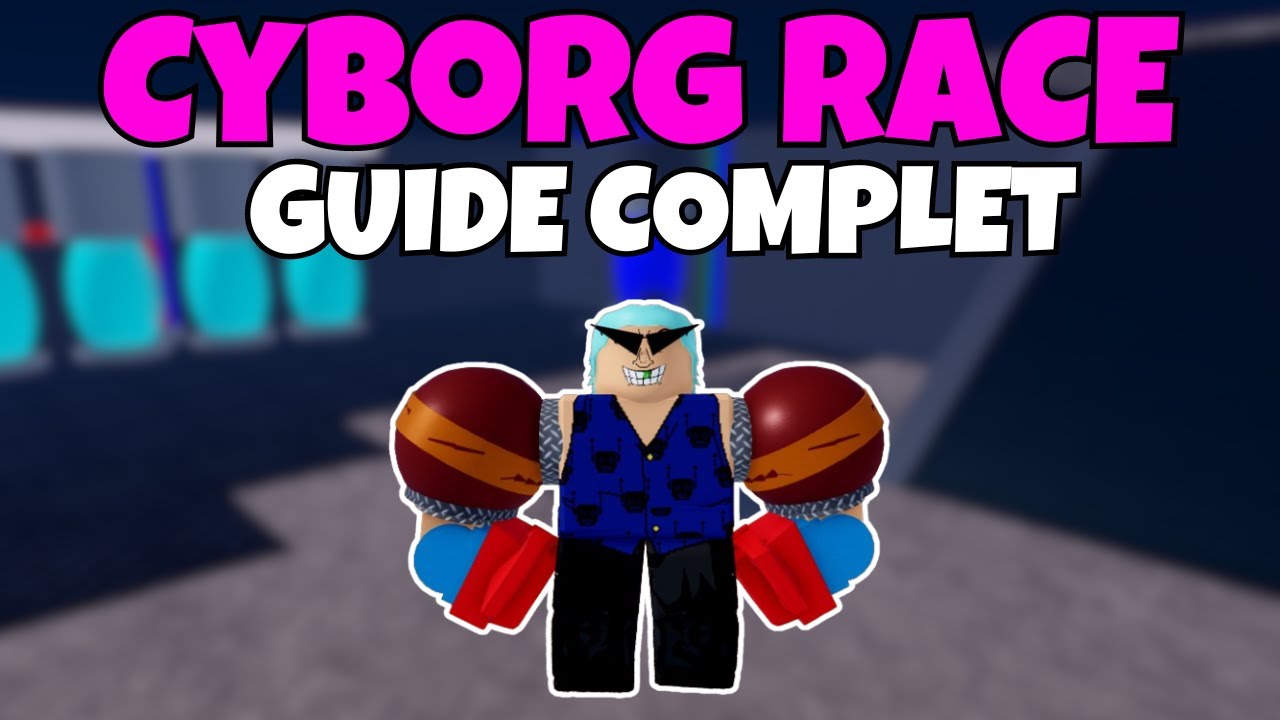 *GUIDE COMPLET* Comment Avoir La Race Cyborg sur Blox Fruits ! - YouTube