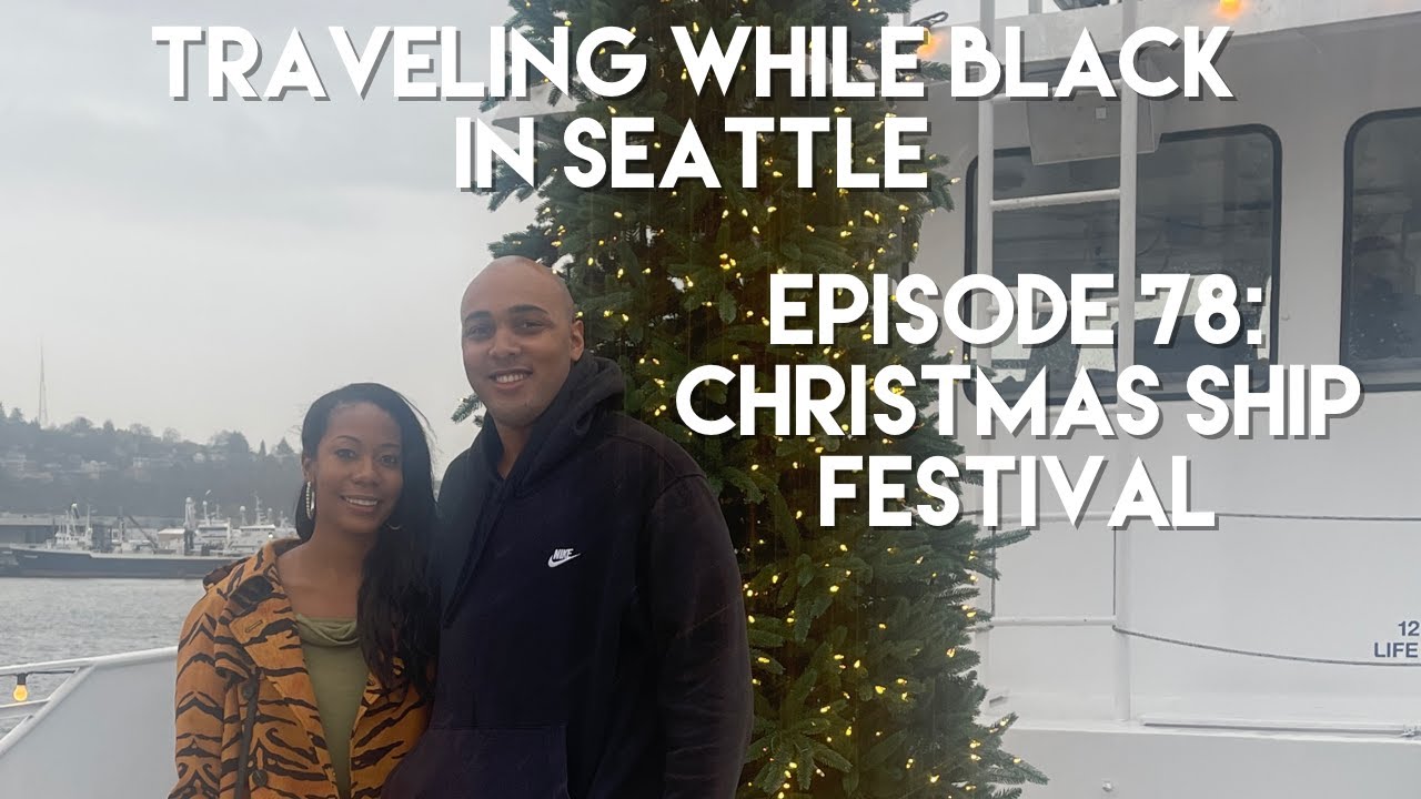 Traveling While Black™ in Seattle: Episode 78 - Christmas Ship Festival ...