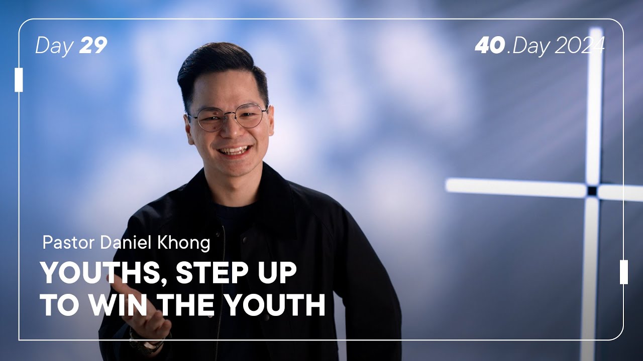 40.Day 2024, Day 29: Youths, step up to win the youth, Pastor Daniel ...