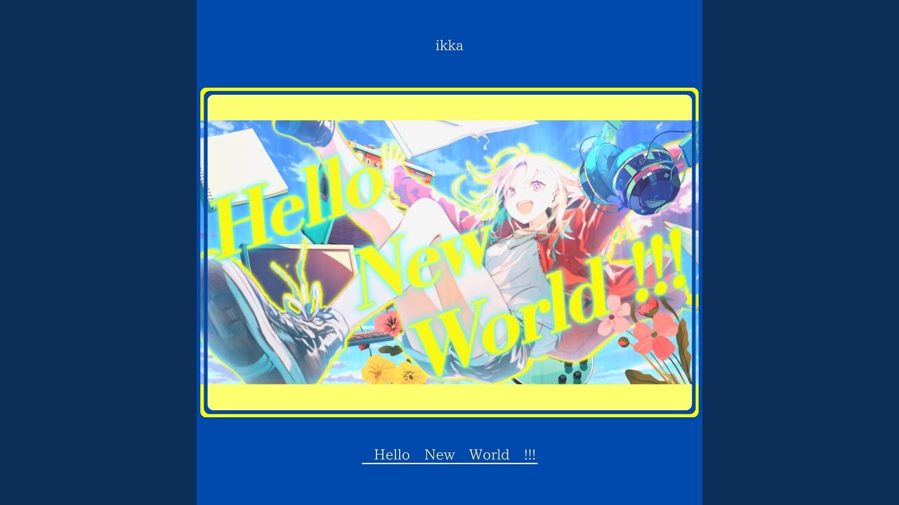 Hello New World !!! - YouTube